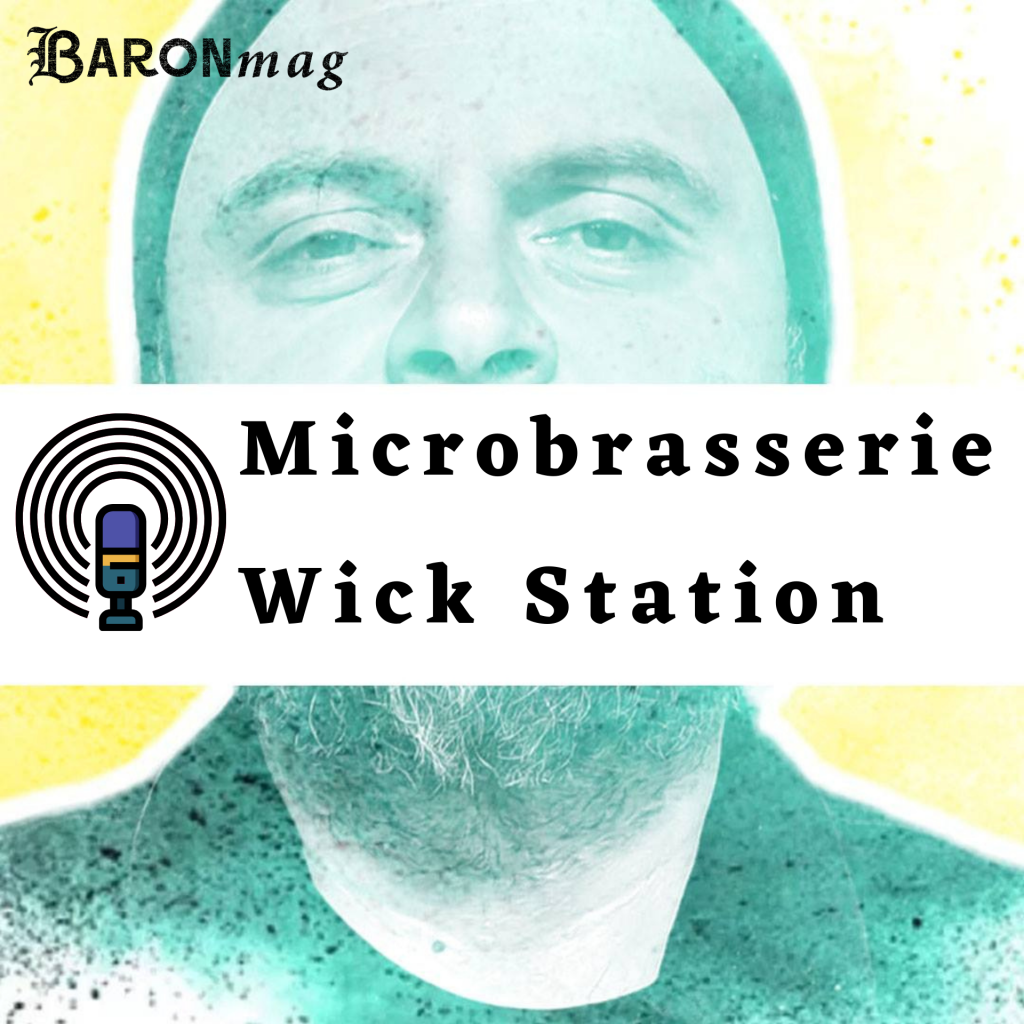 Les Affaires Brassicoles #198 : Microbrasserie Wick Station - Baron Mag