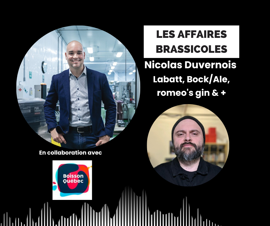 Les Affaires Brassicoles #304 | Nicolas Duvernois : Labatt, Bock/Ale, Amour Liquide, Southern ...